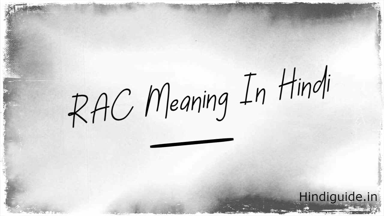 RAC RAC Meaning In Hindi RAC RAC Meaning In Hindi